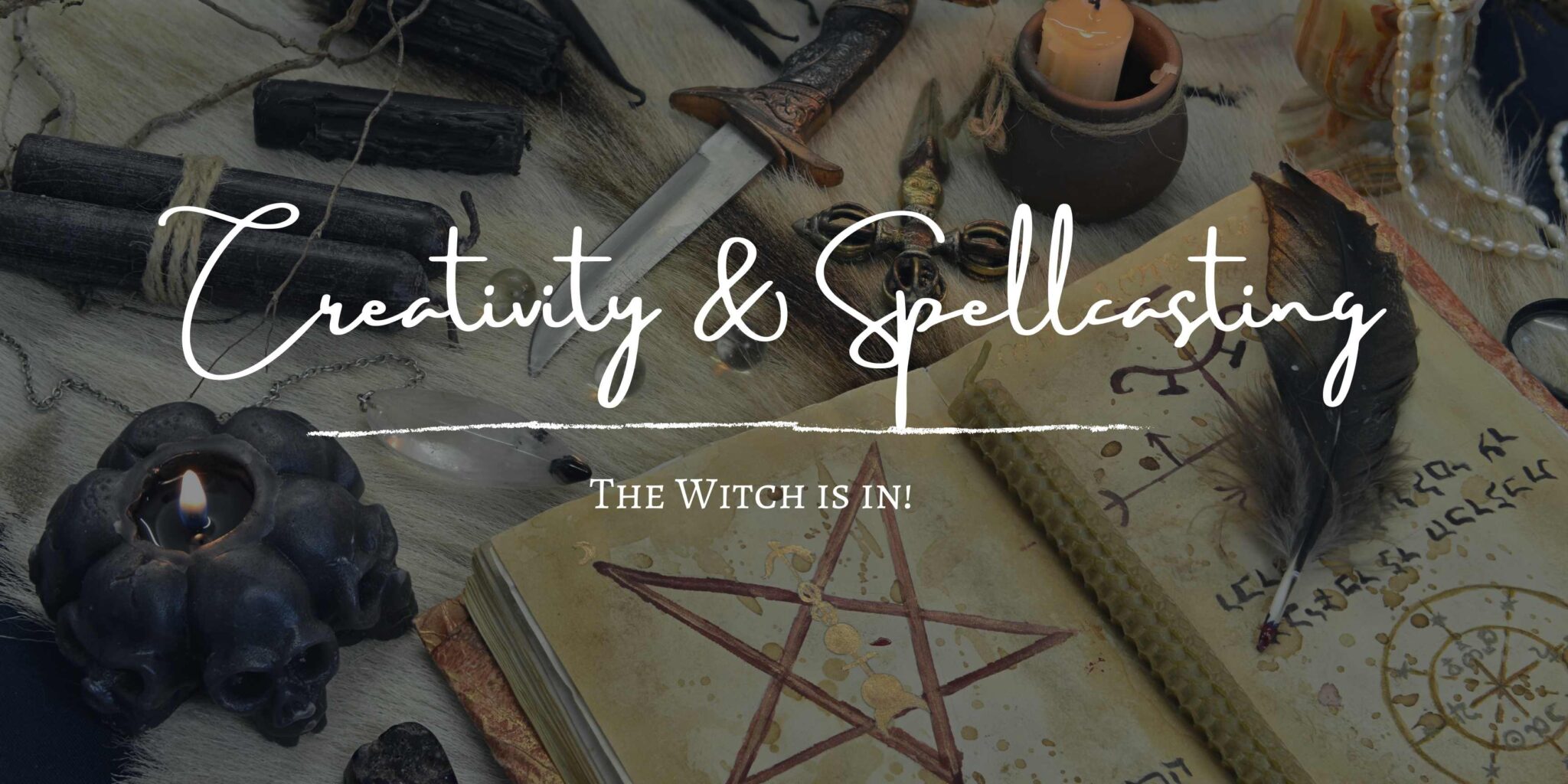 Creativity and Spell Casting - The Wyld Witch